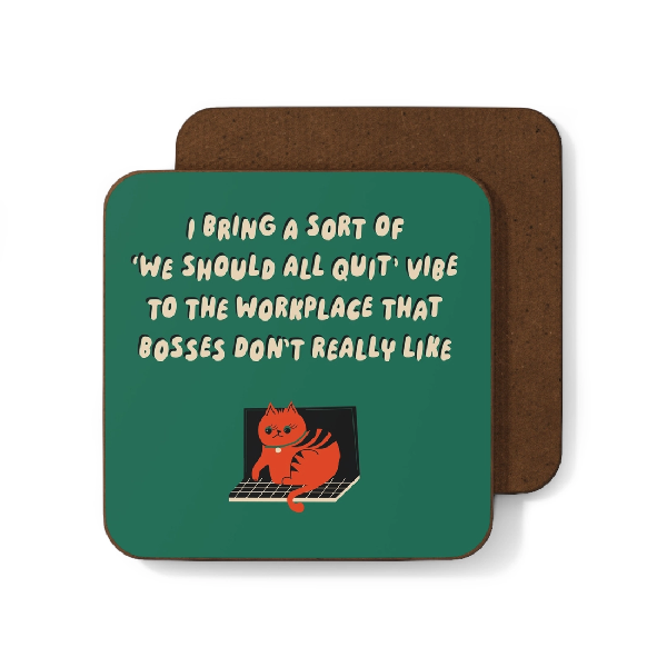 We Should All Quit Coaster | Coasters | The Gifted Type