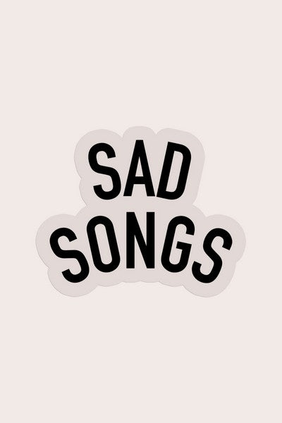 Sad Songs Vinyl Sticker | Stay Home Club | The Gifted Type