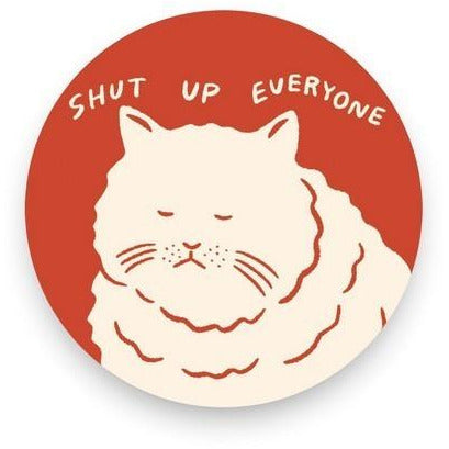 Shut Up Everyone Sticker | Stay Home Club | The Gifted Type